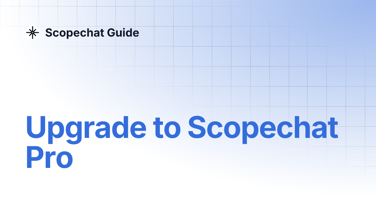 Upgrade to Scopechat Pro | Scopechat Guide