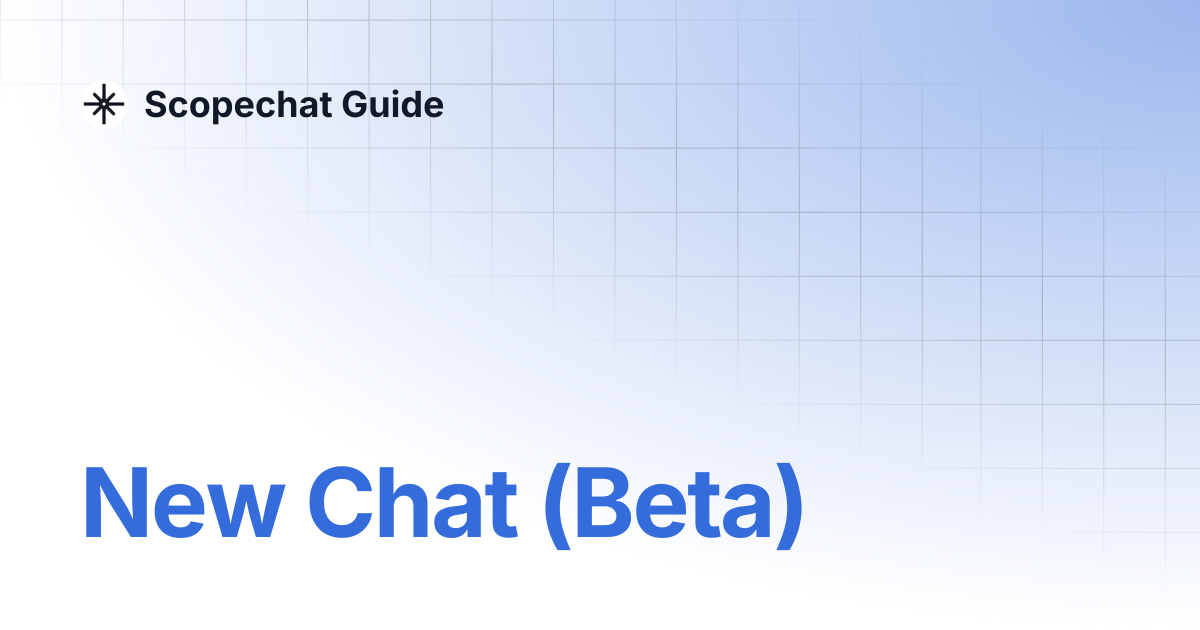 New Chat (Beta) | Scopechat Guide