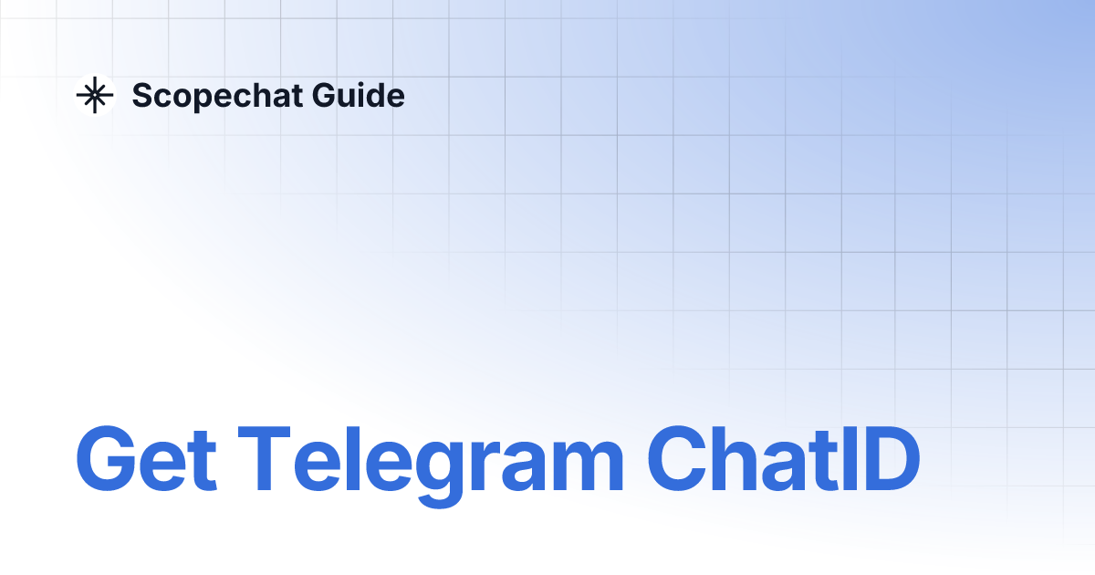 Get Telegram ChatID | Scopechat Guide