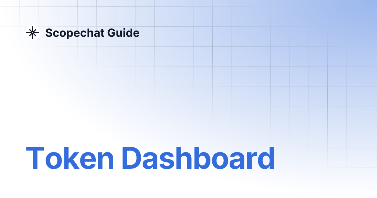 Token Dashboard | Scopechat Guide