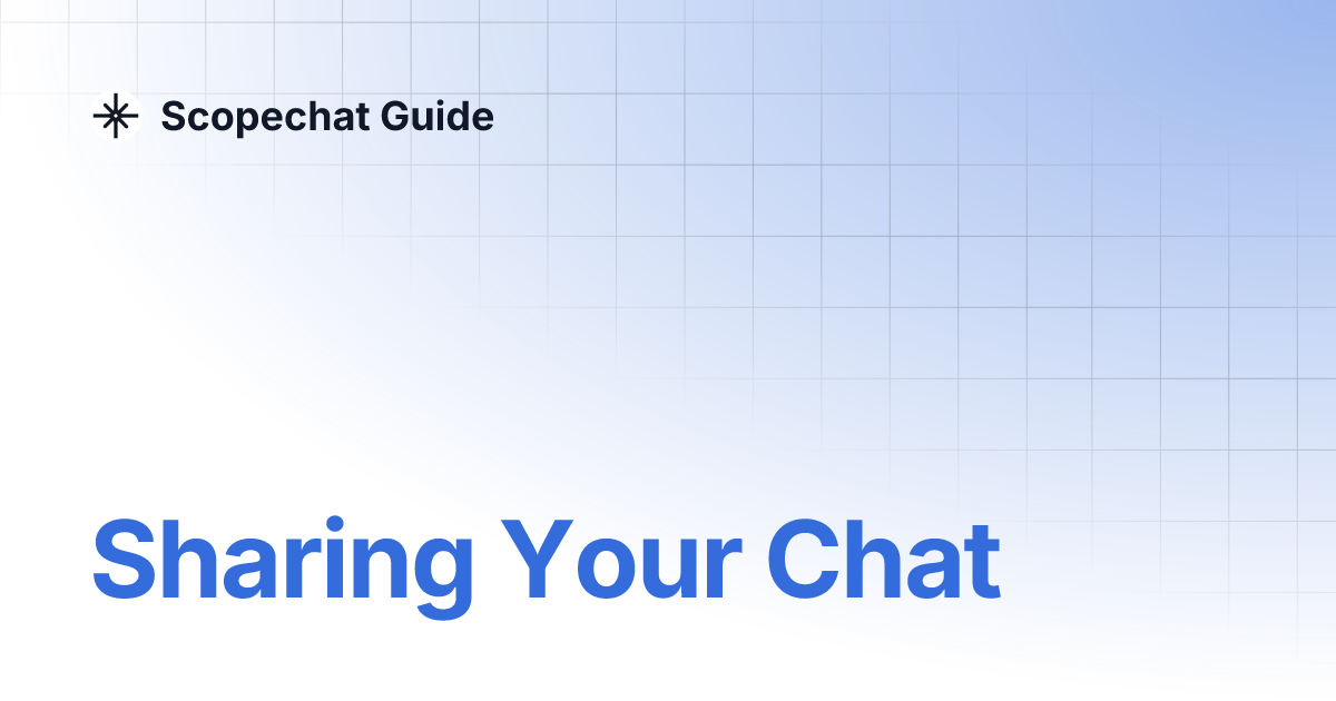 Sharing Your Chat | Scopechat Guide