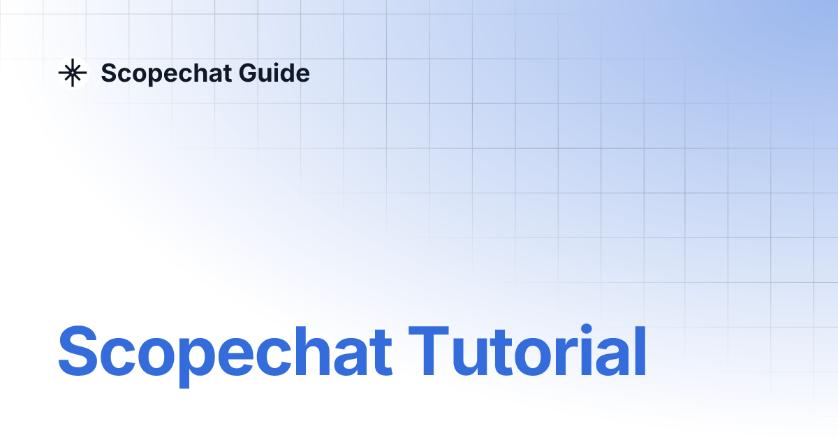Scopechat Tutorial | Scopechat Guide