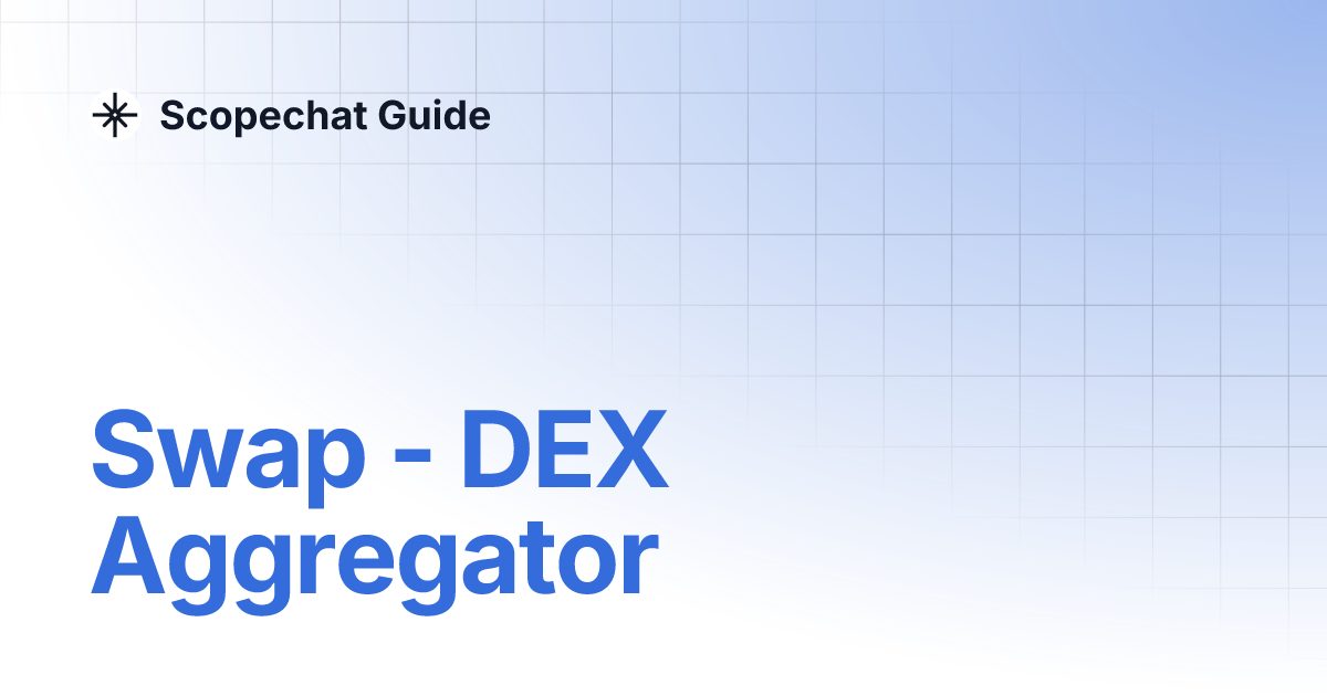 Swap - DEX Aggregator | Scopechat Guide