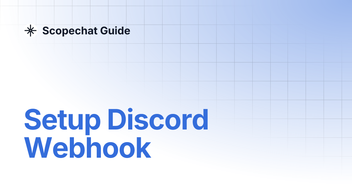 Setup Discord Webhook | Scopechat Guide